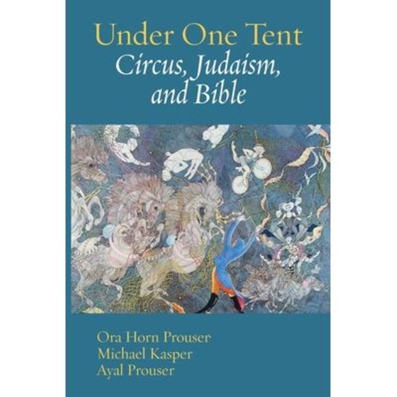 Ora Horn Prouser | Other | Under One Tent Circus Judaism And Bible Ora ...